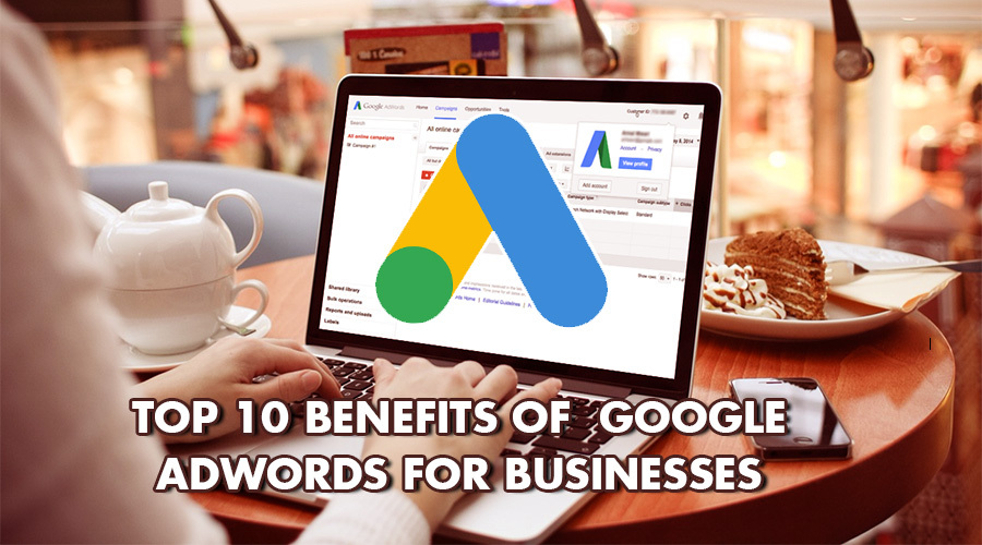 Top 10 Benefits Of Google AdWords For Businesses - Web Utopian Technologies